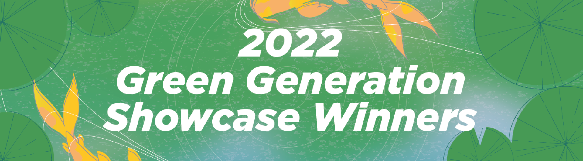 Congratulations to the 2022 Green Generation Showcase Winners ...
